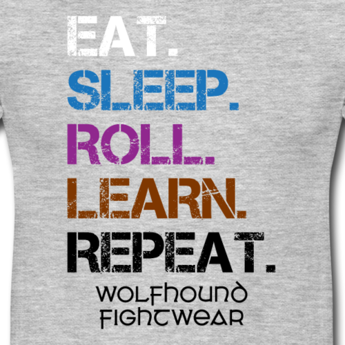 Eat, Sleep, Roll, Learn, Repeat T-Shirt - wolfhoundfightwear